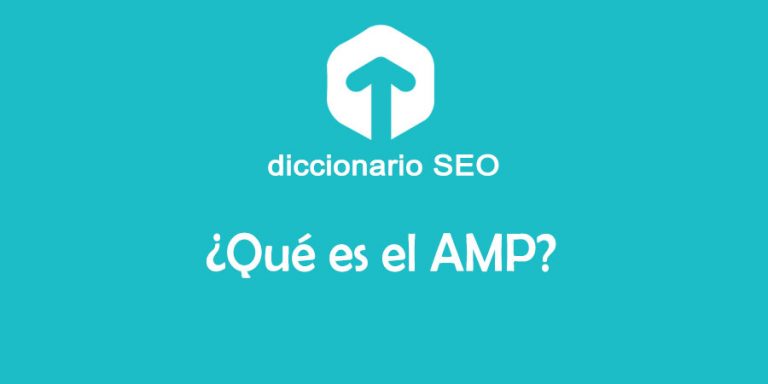 ¿Qué es el AMP? – Diccionario Top SEO